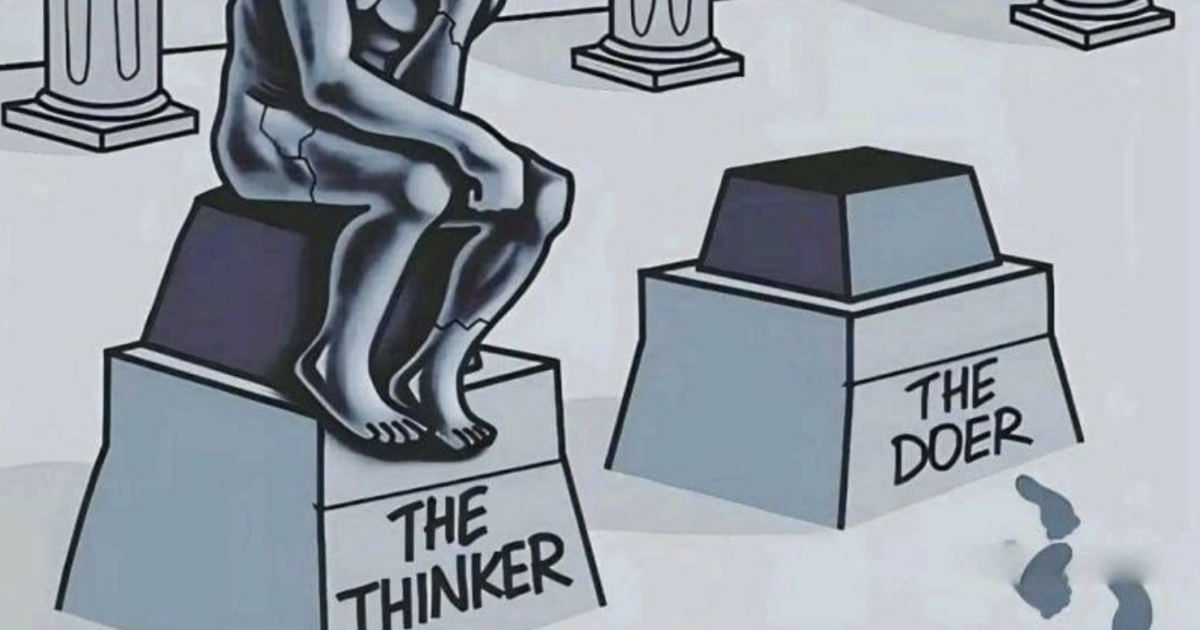 We overvalue action. We undervalue thinking.