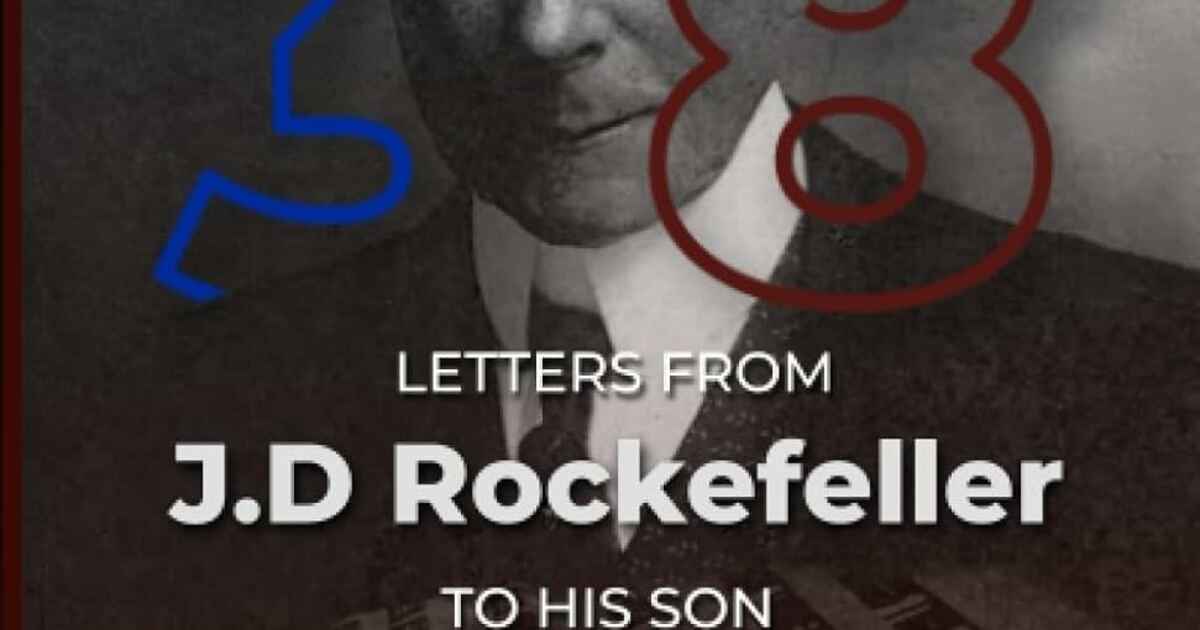 The 38 Letters From J.D. Rockefeller to His Son