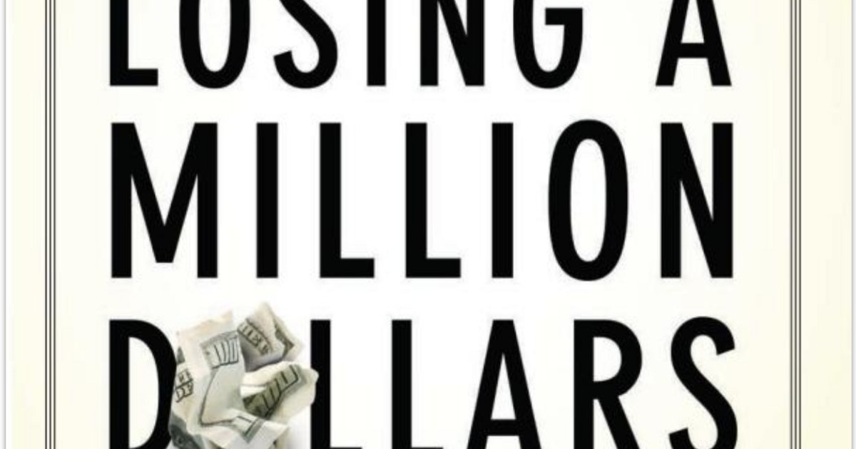 Cliff Notes Version of 'What I Learned Losing a Million Dollars' by Jim ...